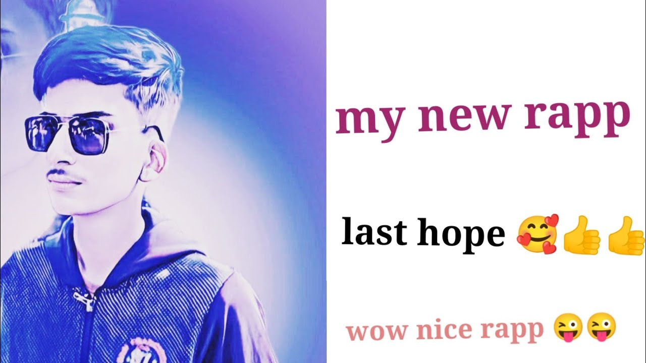 last hope rapp .New rapp in my voice 🥰🥰🥰👍 - YouTube