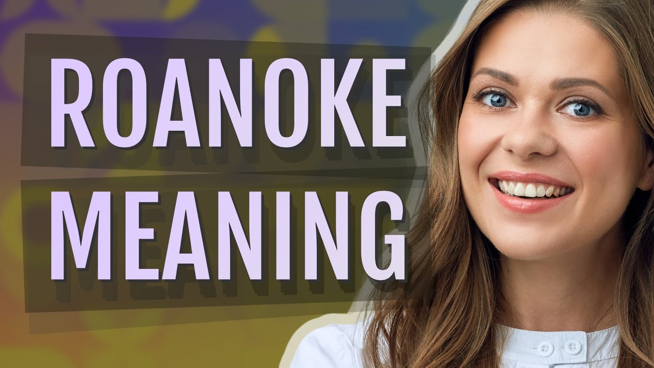 Roanoke | meaning of Roanoke - YouTube