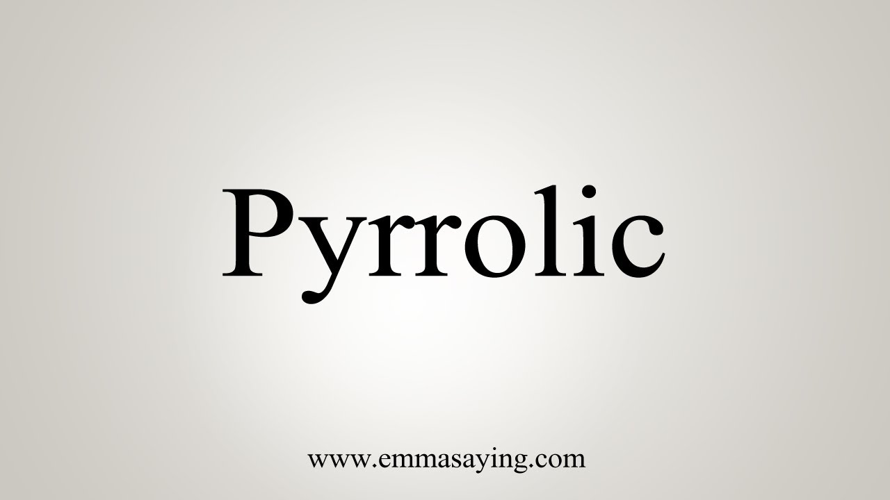 How To Say Pyrrolic - YouTube