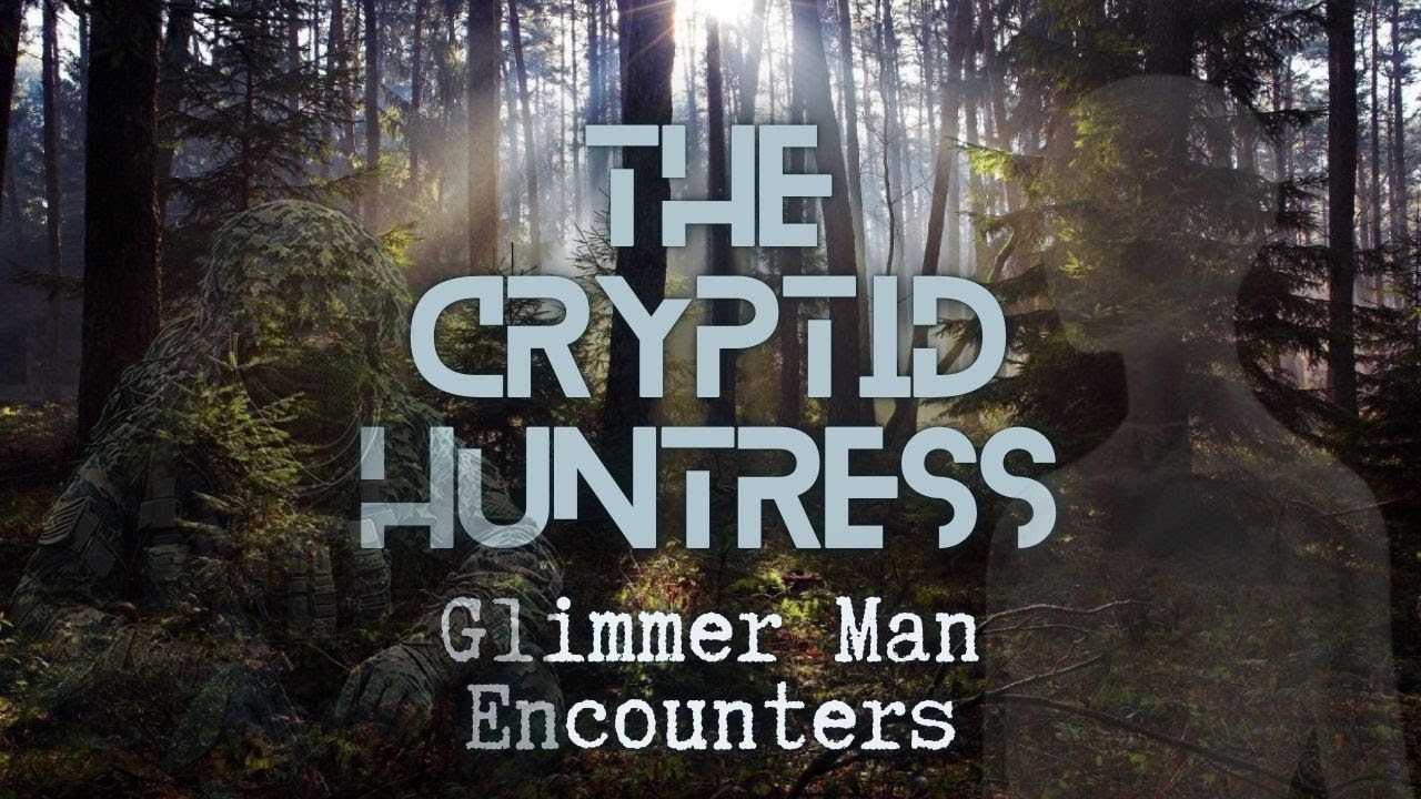 GLIMMER MAN ENCOUNTERS: INVISIBLE ENTITIES, VISUAL CLOAKING TECH ...