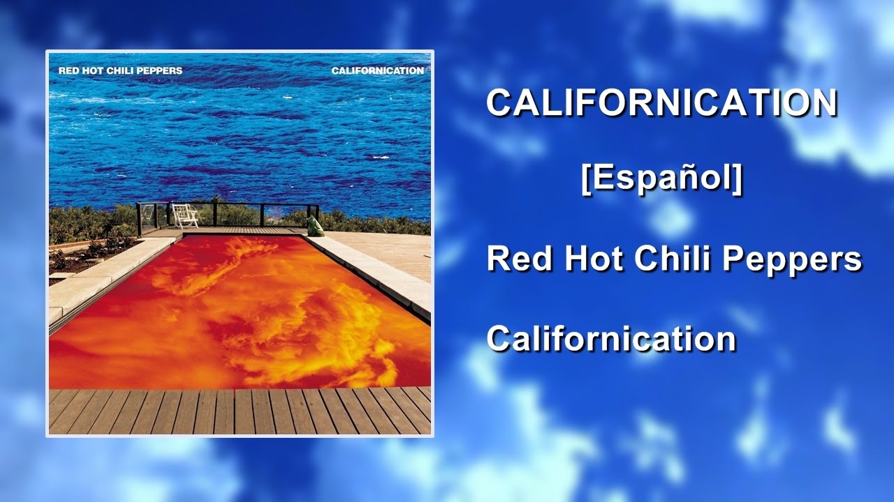 Californication Red Hot Chili Peppers Traducción Letra Al Español Youtube