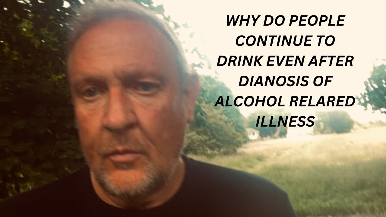 Why do People Continue to Drink Following a Diagnosis of Serious ...
