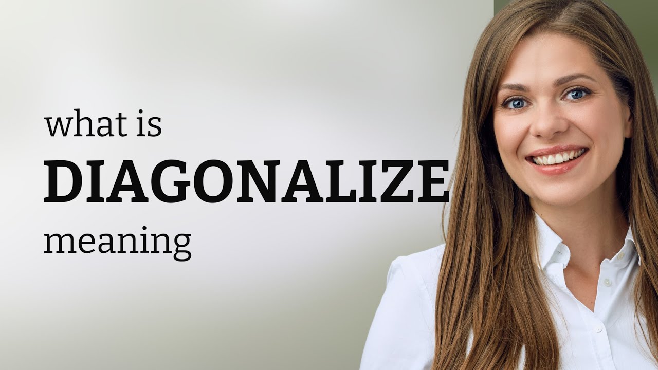 Diagonalize — meaning of DIAGONALIZE - YouTube