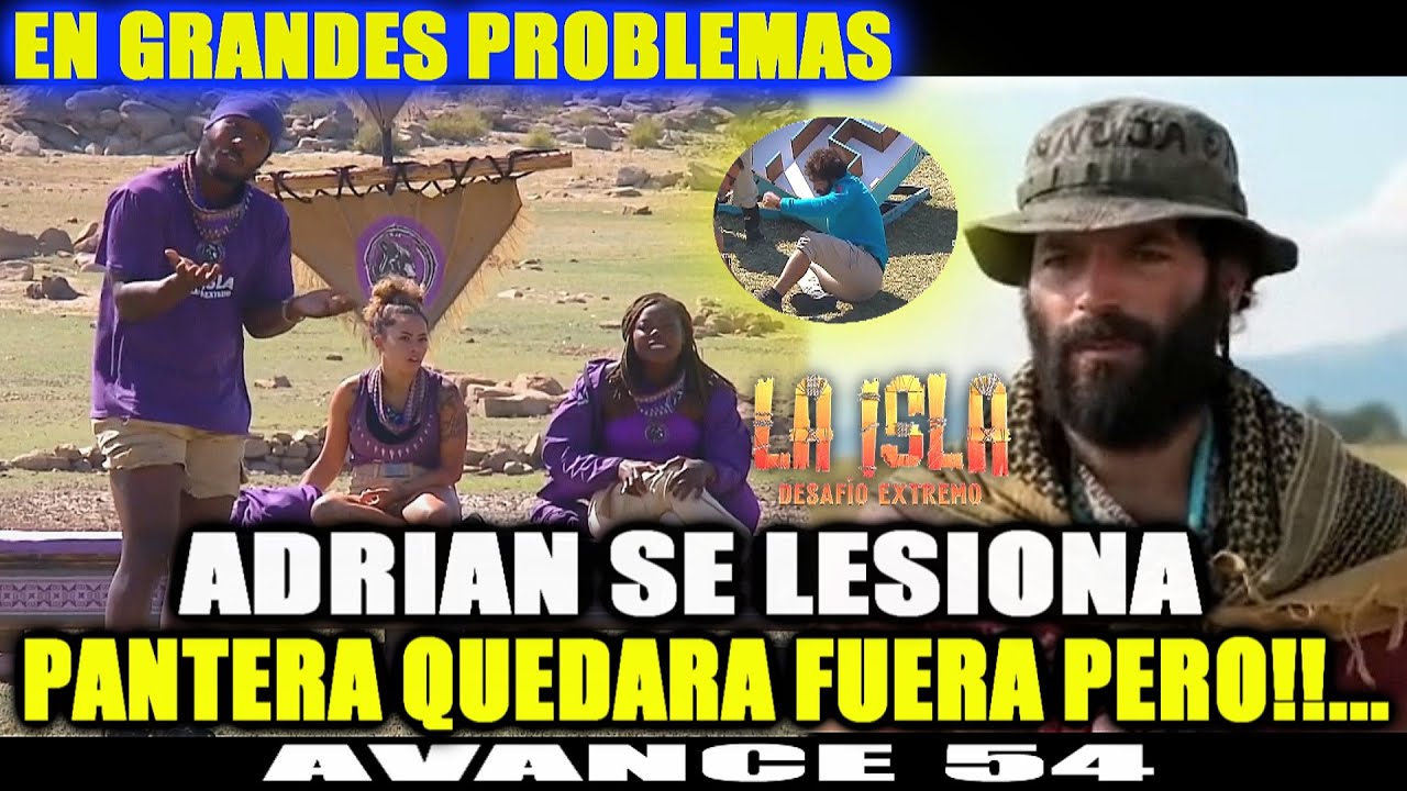 ADRIAN SE LESIONA PANTERA QUEDARA FUERA PERO!!... LA ISLA DESAFÍO EXTREMO (CAPITULO 54) - YouTube
