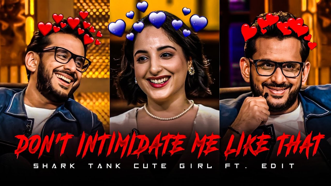 Aman Gupta And Cute Girl Edit | Shark Tank Cute Girl Edit | Aman Gupta ...