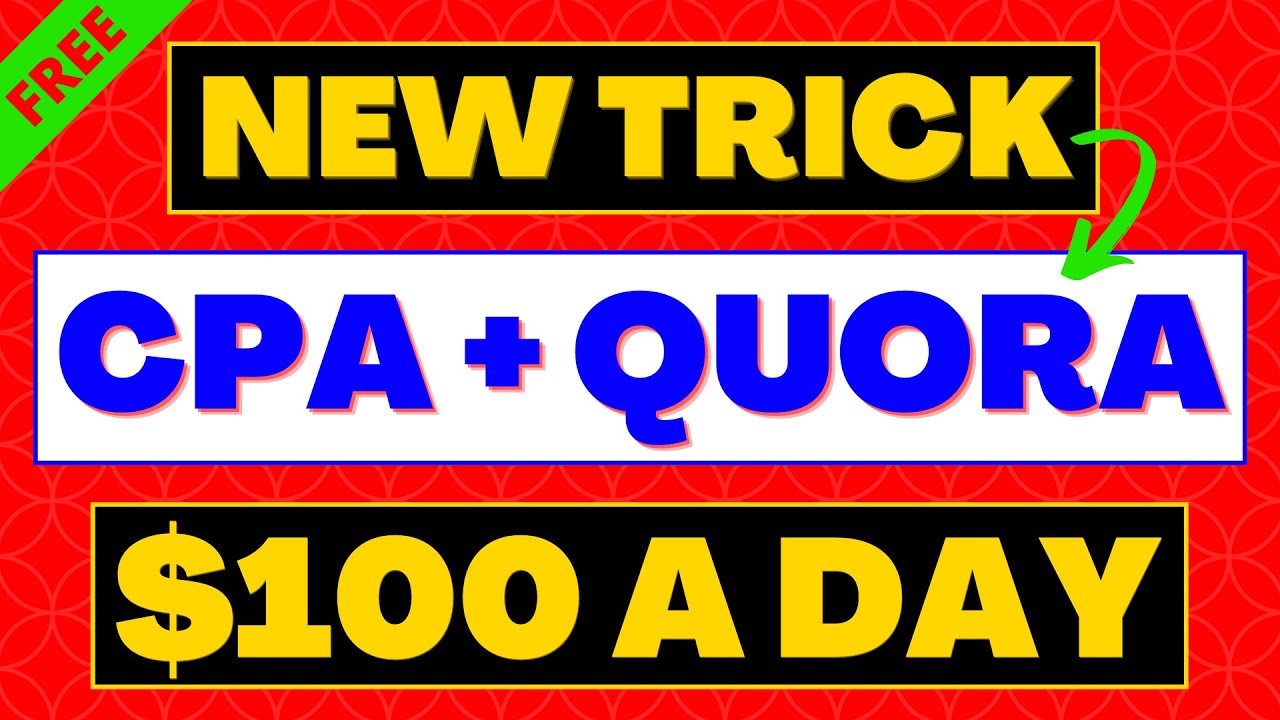 How Do I Earn $100 A Day of CPA Money Fast? 🔥(CPA + Quora = $100/Day)🔥 ...