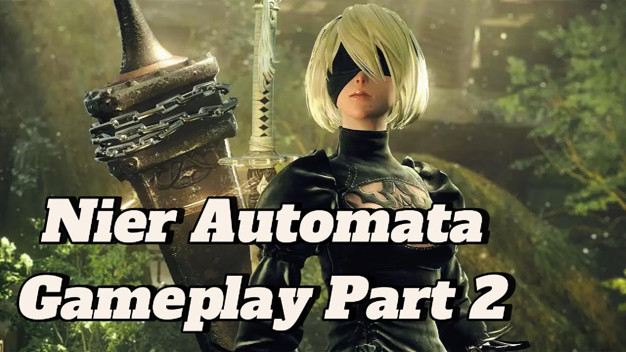 Nier Automata Gameplay Part 2 - YouTube