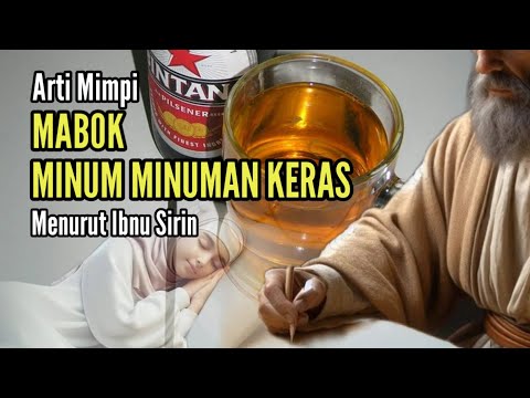 Mimpi MABOK / MINUM MINUMAN KERAS Menurut Ibnu Sirin