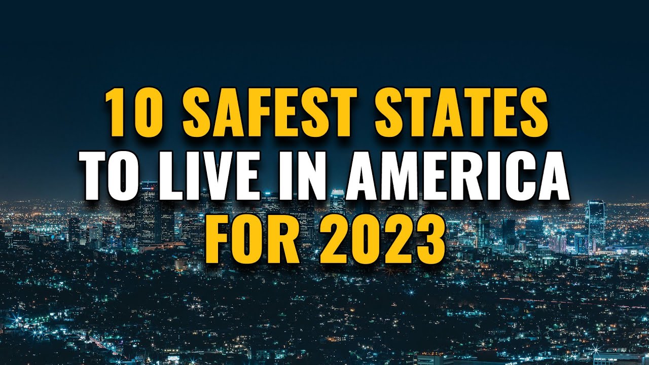 10 Safest States to Live in the US for 2023 - YouTube