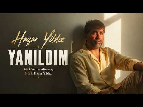 Hazar Yıldız- Yanıldım