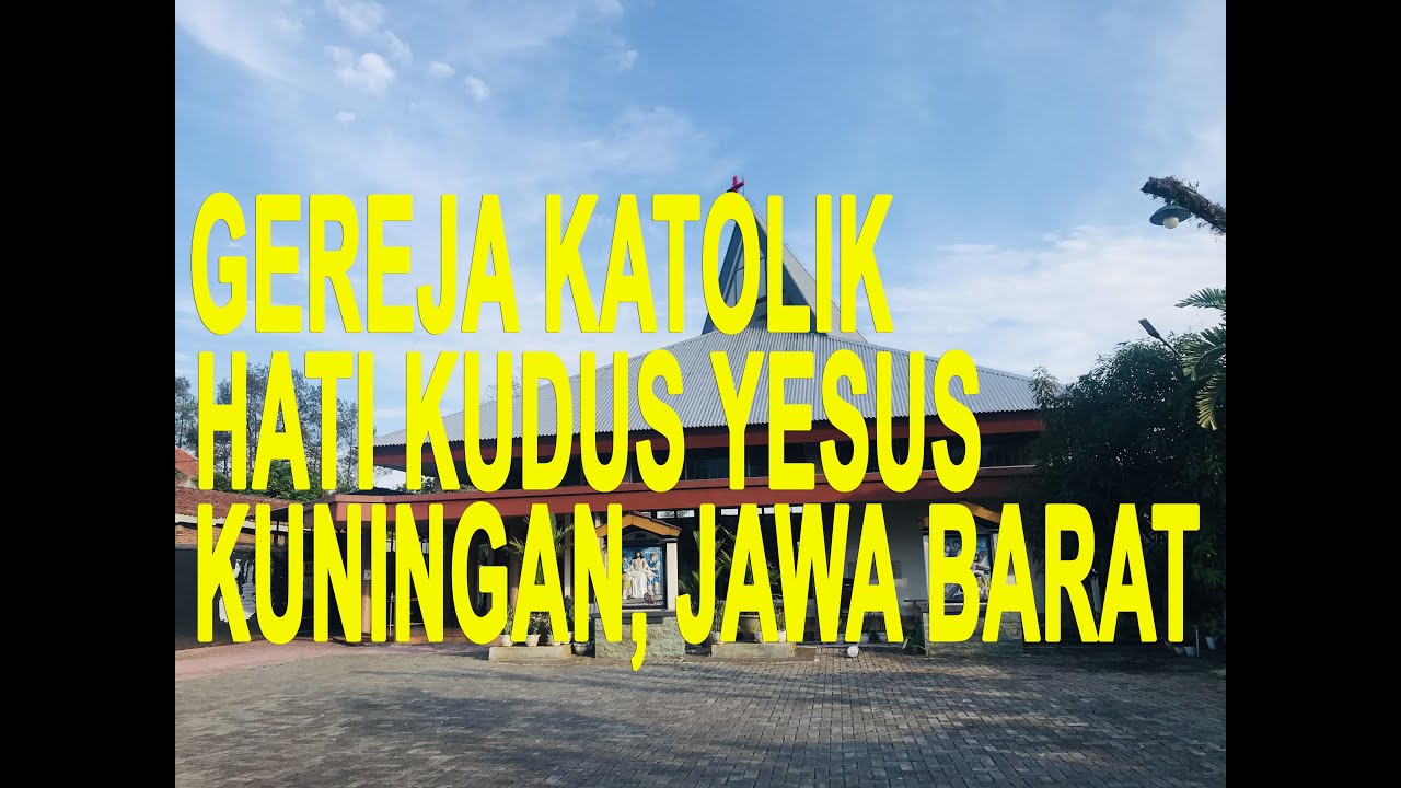 GEREJA KATOLIK HATI KUDUS YESUS KUNINGAN JAWA BARAT | (By Pebiantama ...