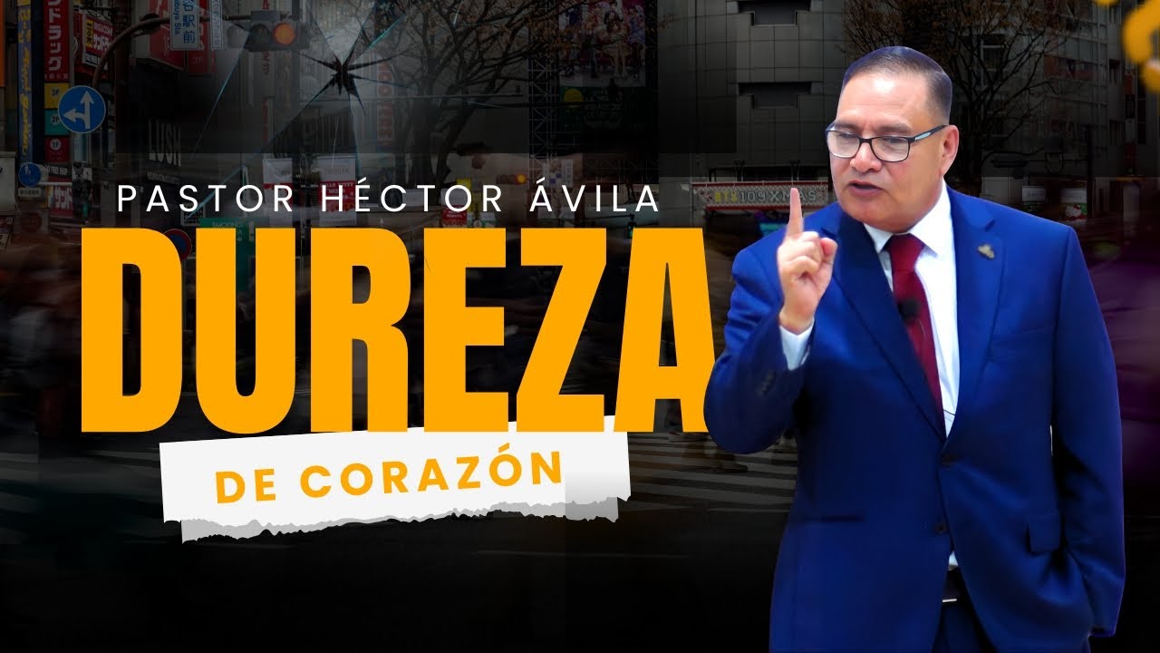 Pastor Hector Avila - DUREZA DE CORAZÓN - YouTube