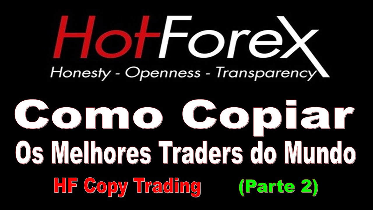 HOTFOREX HFM - Passo a Passo de Como seguir um Trader (Parte 2) HF Copy ...