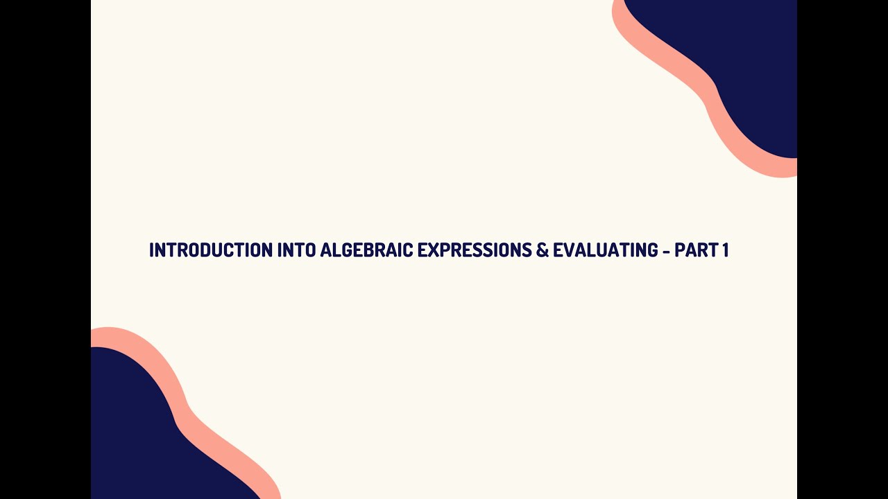 Introduction into Algebraic Expressions & Evaluating Part 1 - YouTube