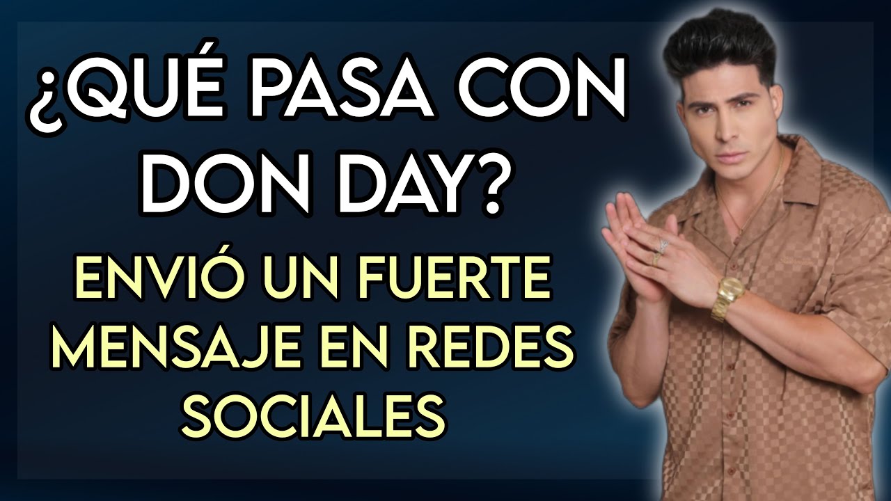 DON DAY ENVÍA UN FUERTE MENSAJE EN REDES SOCIALES 😮 FARÁNDULA ECUADOR📺 ...