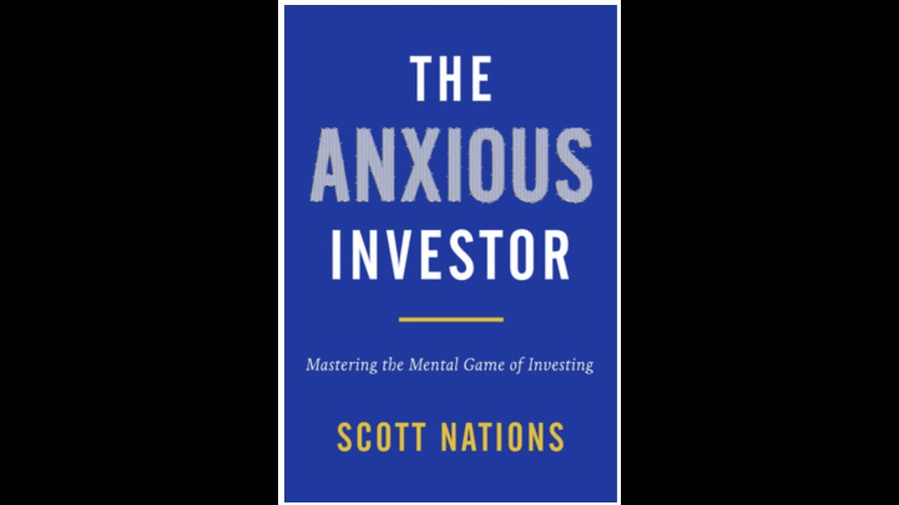 Scott Nations - The Anxious Investor: Mastering the Mental Game of ...