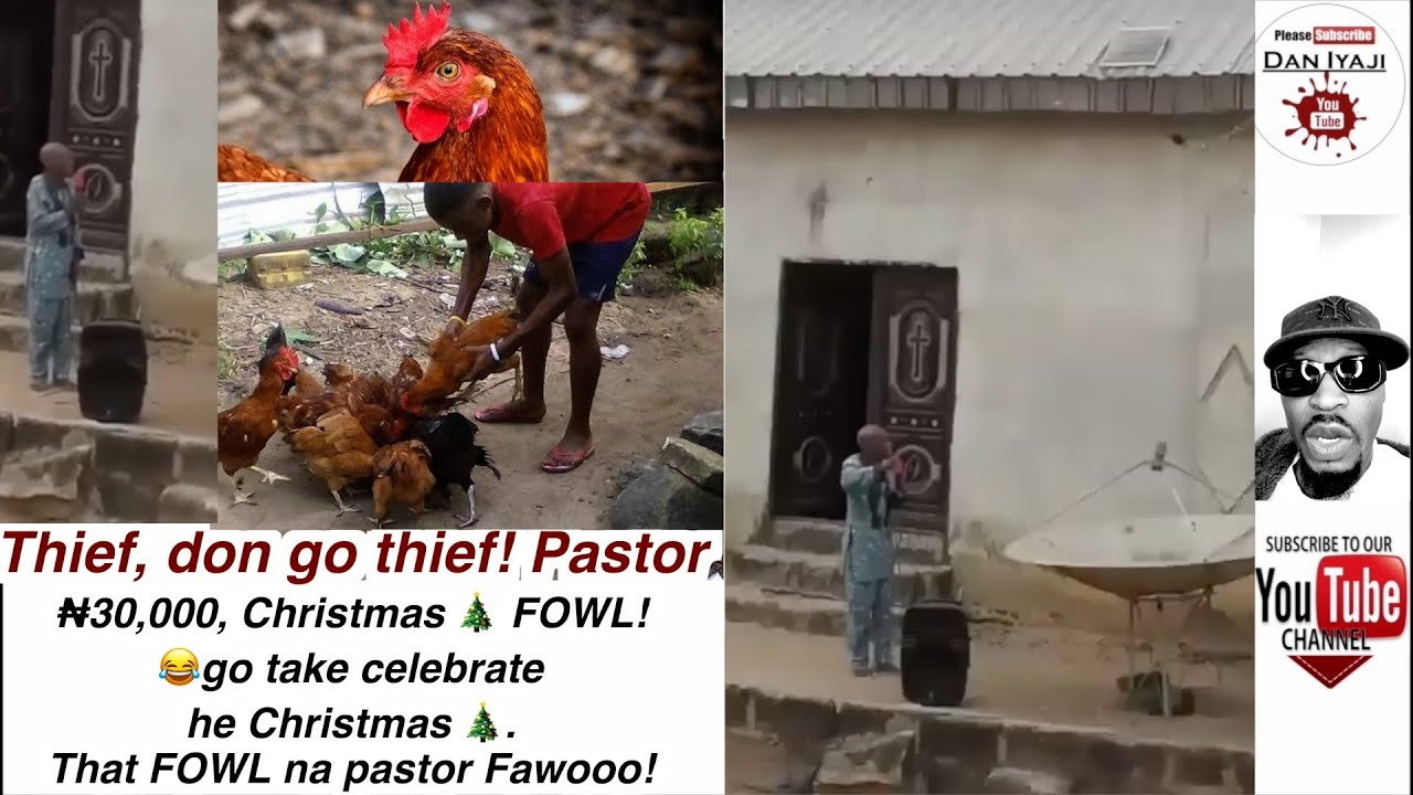 Thief, don go thief! Pastor ₦30,000, Christmas 🎄 FOWL! 😂go take ...
