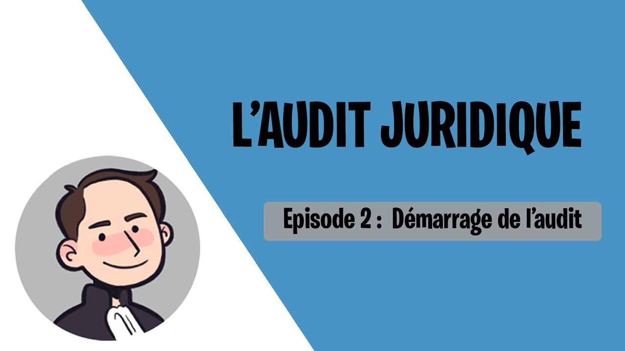 L'audit juridique - Episode 2 : Démarrage de l'audit - YouTube