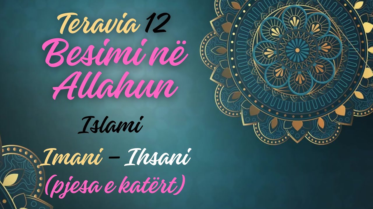 Teravia 12 : Islami – Imani – Ihsani (pjesa e katërt) – Besimi në ...