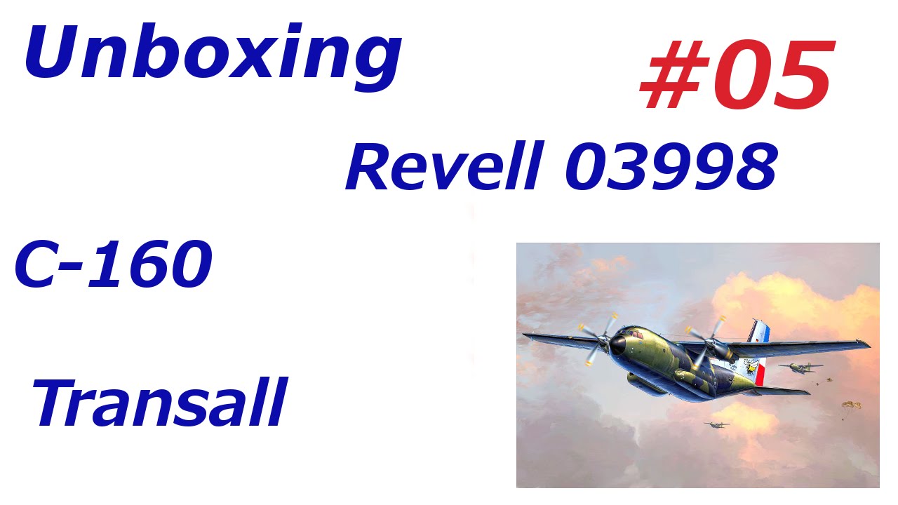 Unboxing #005 - Revell 03998 C-160 Transall (1:220) [FullHD] - YouTube