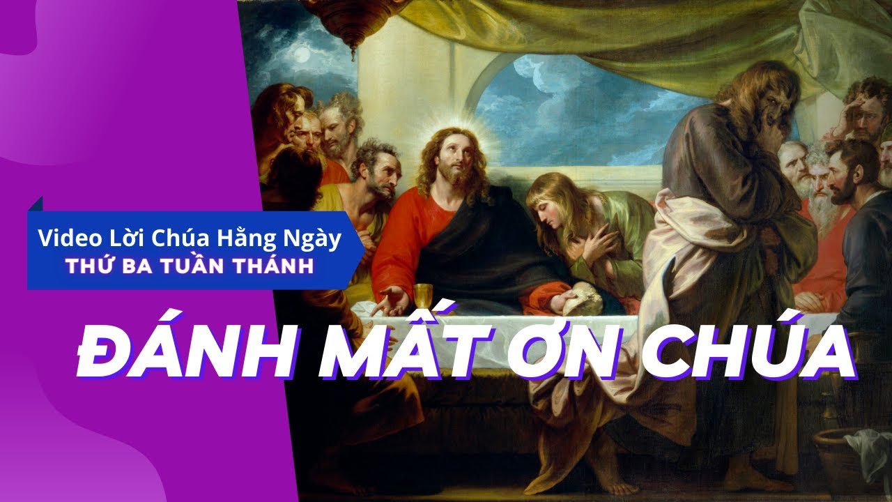Lời Chúa hằng ngày 12.04.2022: Tin Mừng theo Thánh Gio-an (Ga 13, 21-33 ...