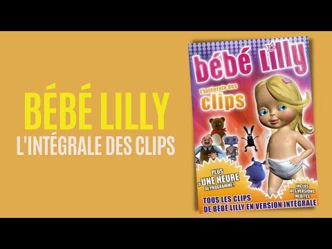 Bébé Lilly - l'intégrale des clips