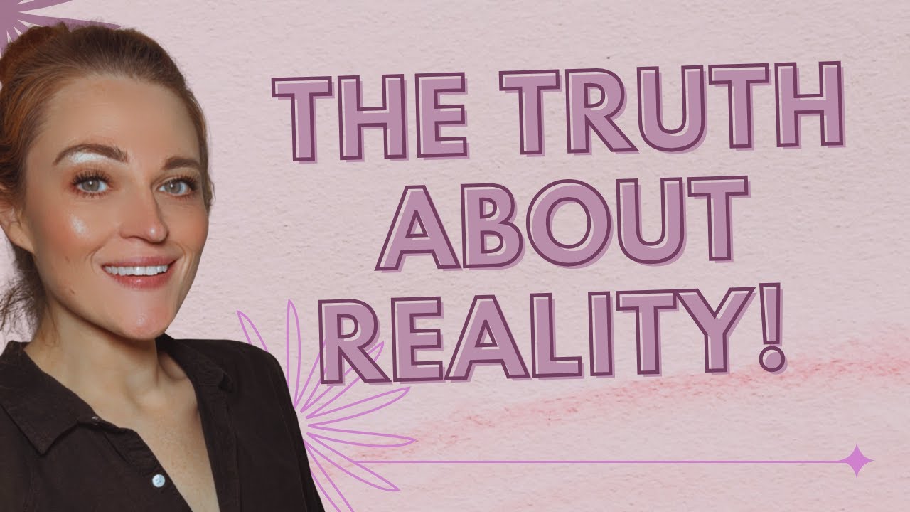 The TRUTH About Reality! + Client Experience - YouTube