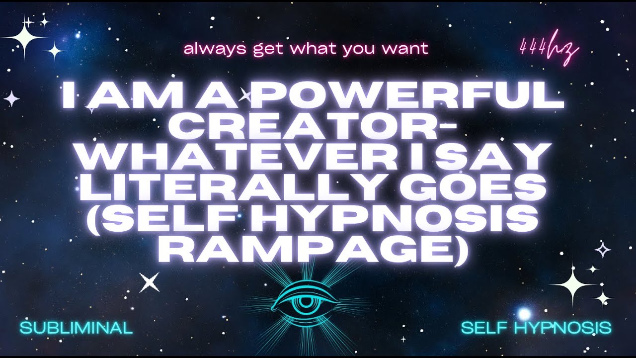 I AM A POWERFUL CREATOR - WHATEVER I SAY LITERALLY GOES (SELF HYPNOSIS ...