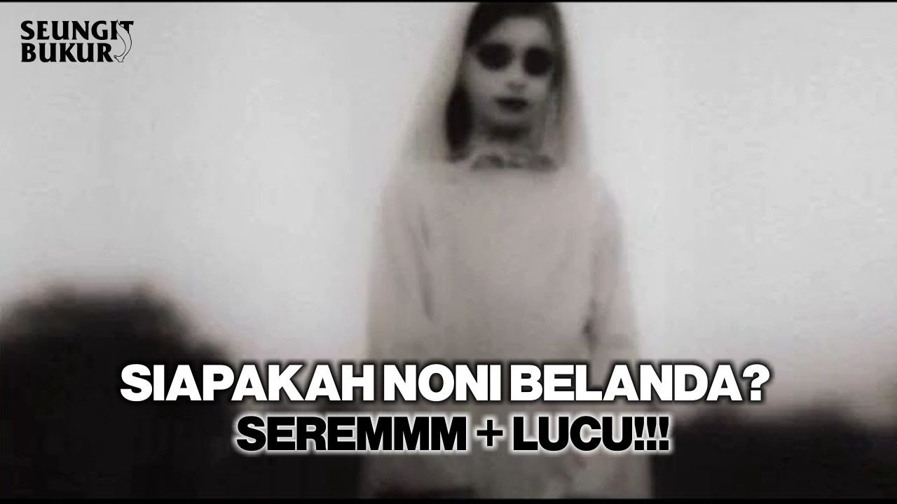 SIAPAKAH HANTU NONI BELANDA ITU??? SEJARAH NONI BELANDA - YouTube