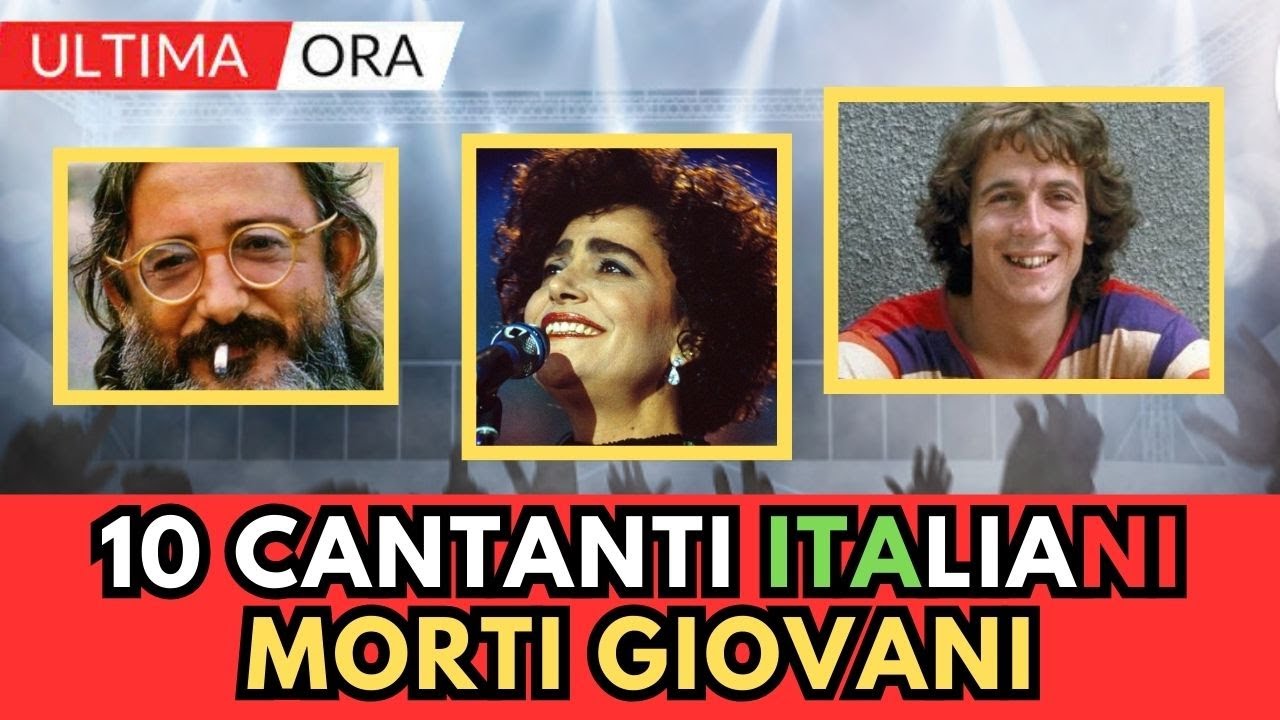 10 CANTANTI Italiani MORTI GIOVANI (li ricordi tutti?) - YouTube