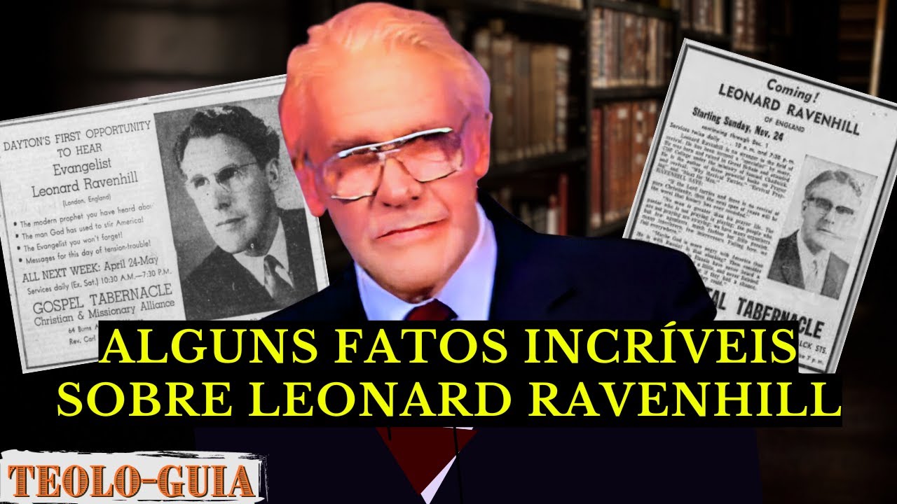 Leonard Ravenhill: Fatos Sobre o Homem Que Transformou Gerações com Sua ...
