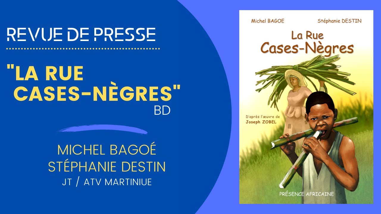 "La Rue Cases-Nègres"(BD) de Michel Bagoé et Stéphanie Destin - YouTube