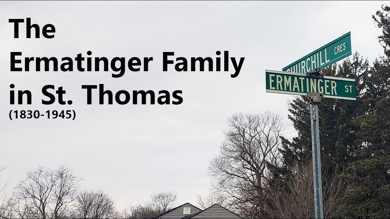 The Ermatinger Family in St. Thomas (1830-1945) - EHS Virtual Meeting ...