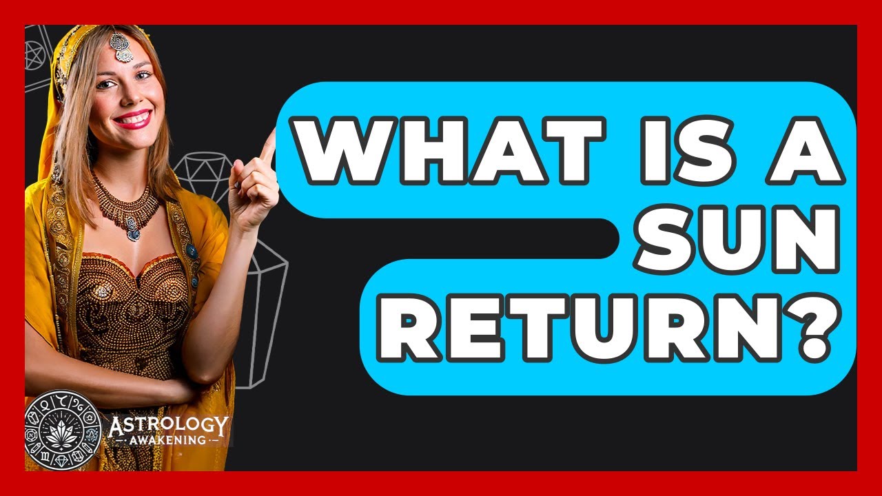 What Is A Sun Return? - Astrology Awakening - YouTube