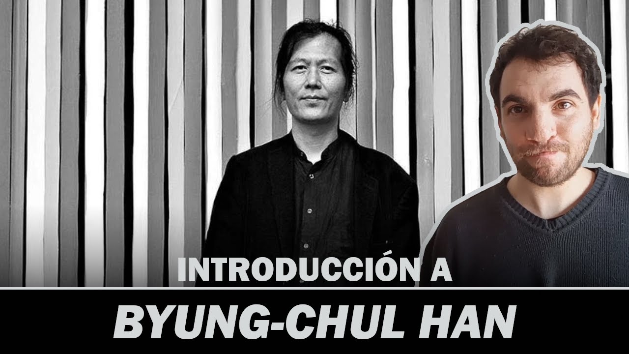 Introducción a BYUNG-CHUL HAN - YouTube