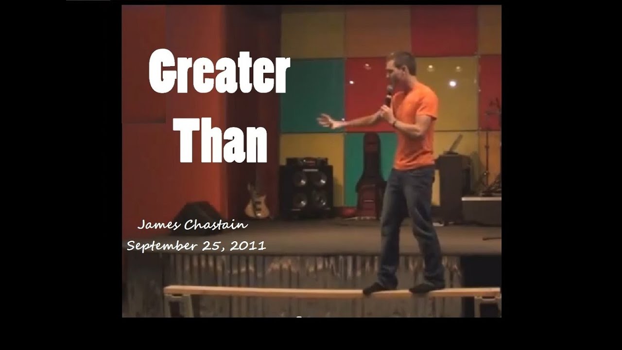 Greater Than - James Chastain 9-25-11 - YouTube