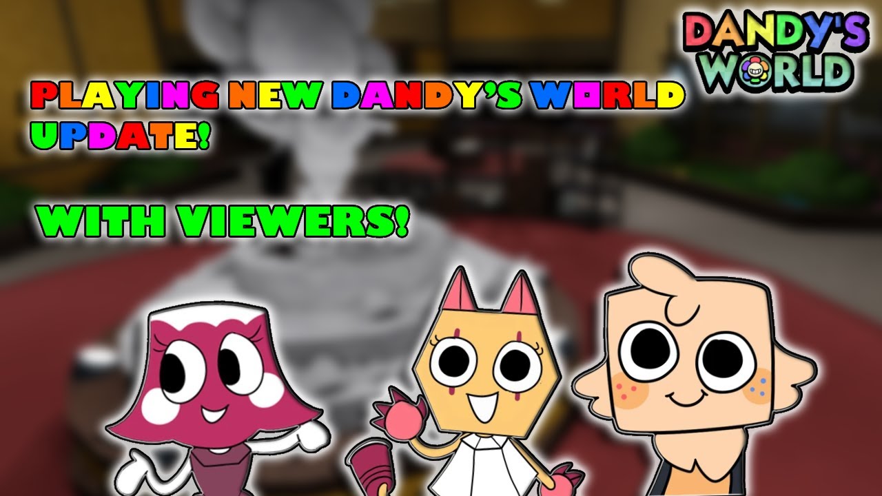 Playing The New Dandy's World update With Viewers! - YouTube