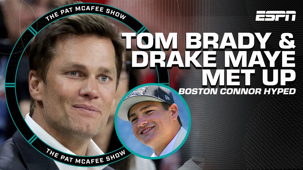 TOM BRADY & DRAKE MAYE MET UP 🔥 Boston Connor HYPED on Maye in New ...