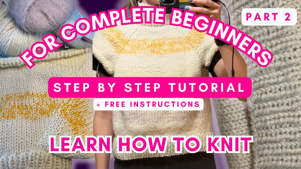 KNIT YOUR FIRST SWEATER // Tutorial for Complete Beginners // part 2 ...