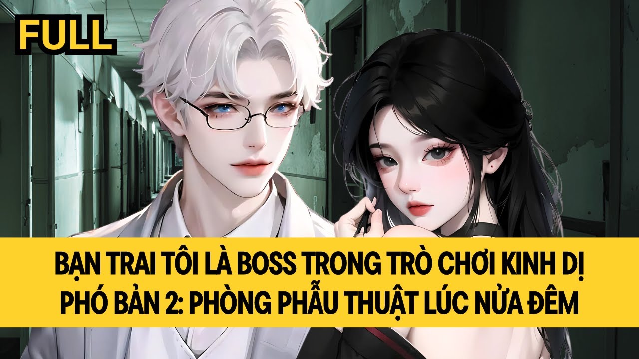 [FULL REVIEW] BẠN TRAI TÔI LÀ BOSS TRONG TRÒ CHƠI KINH DỊ - PHÓ BẢN 2 ...