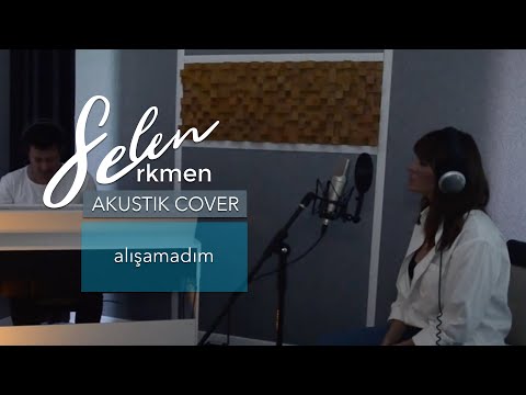 Selen Erkmen - Alışamadım (Akustik)