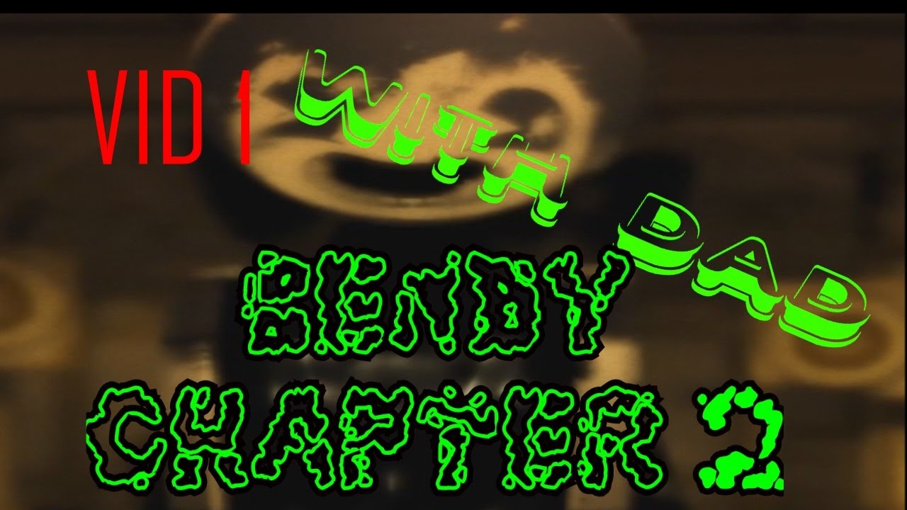 BENDY AND THE INK MACHINE CHAPTER 2 WITH DAD. NEXT WILL BE MY SISTER ...