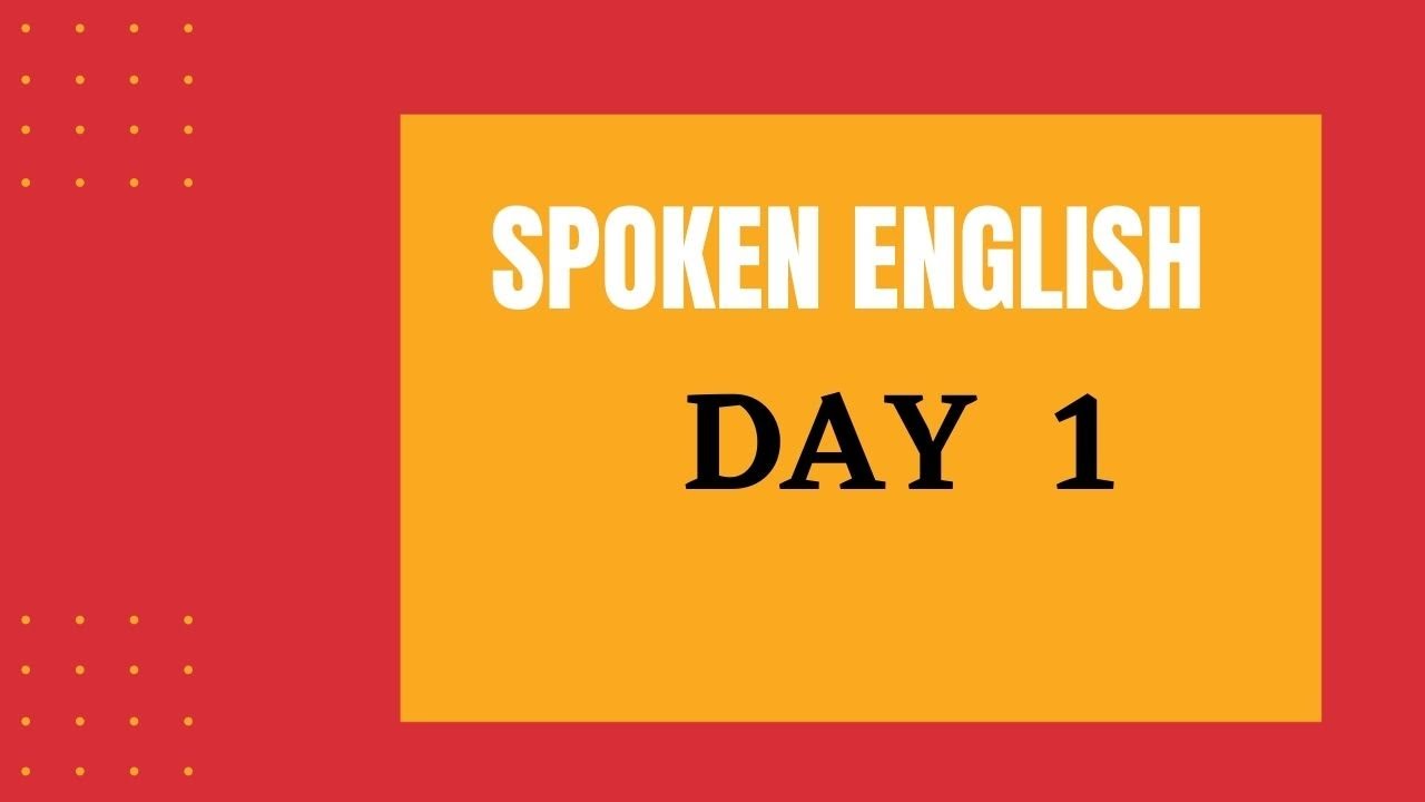 SPOKEN ENGLISH : DAY 1 : CLASS 1 - YouTube