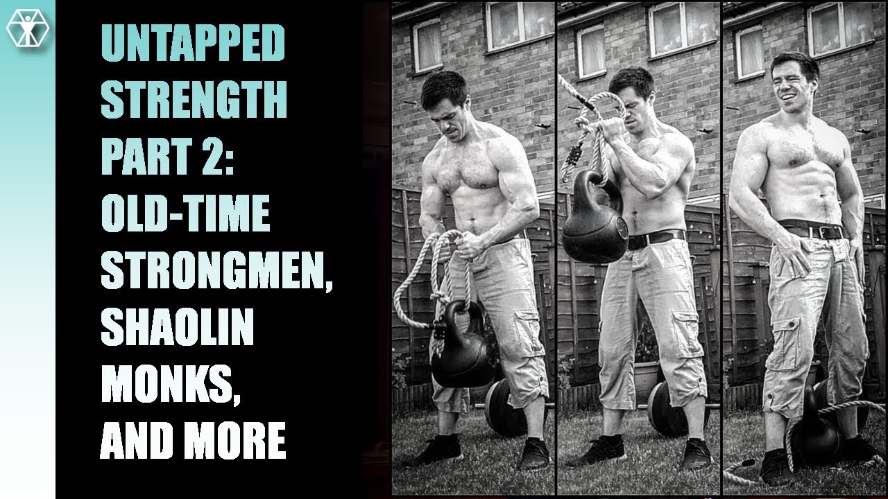 Untapped Strength Part Two: Shaolin Training, Old-Time Strongmen, and ...