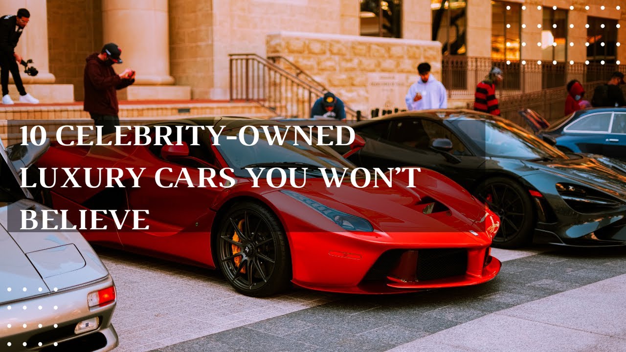 10 Celebrity-Owned Luxury Cars You Won’t Believe - YouTube