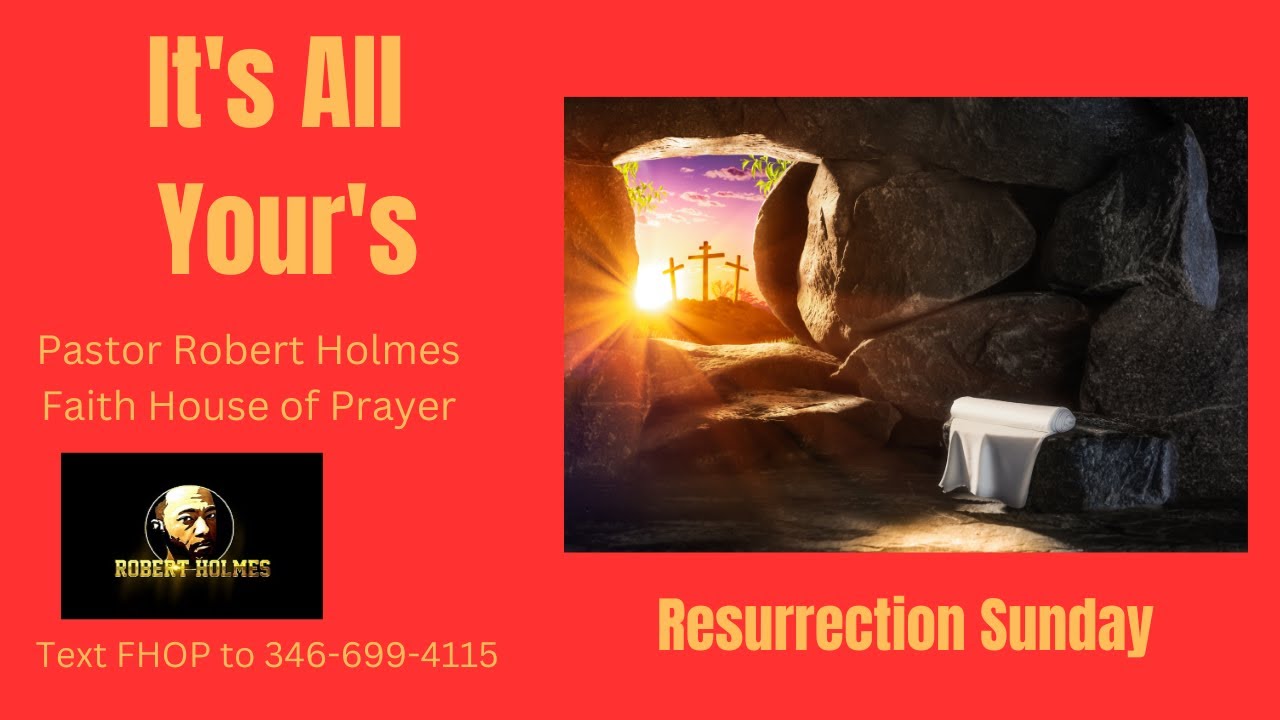 It's All Yours -Pastor Robert Holmes-Easter Resurrection - YouTube