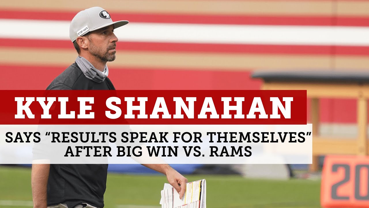 Kyle Shanahan says 49ers had overall 'good team win' vs Rams | NBC ...