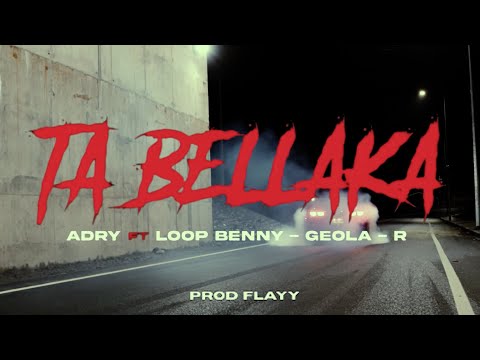 TA BELLAKA - ADRY ft LOOP BENNY - GEOLA-R