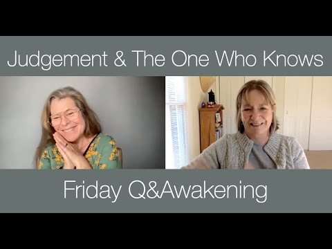 Judgement & The One Who Knows - Q&Awakening - The Awakening Curriculum ...