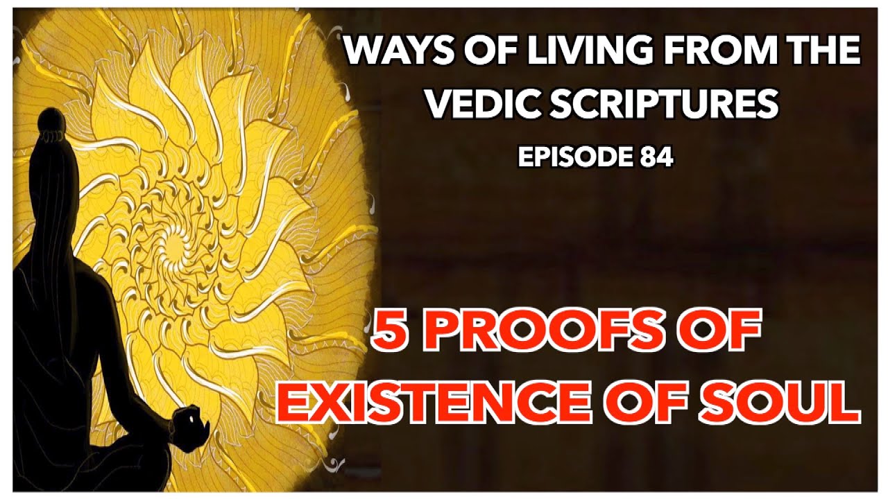 5 Proofs of Existence of Soul | Ways of Living from the Vedic ...